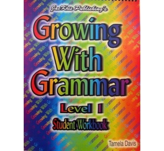 Growing With Grammar – Level 1 Workbook – The Learning House
