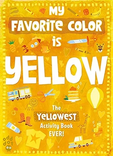 Yellowest Activity Book Ever! (My Favorite Color is …) – The Learning House